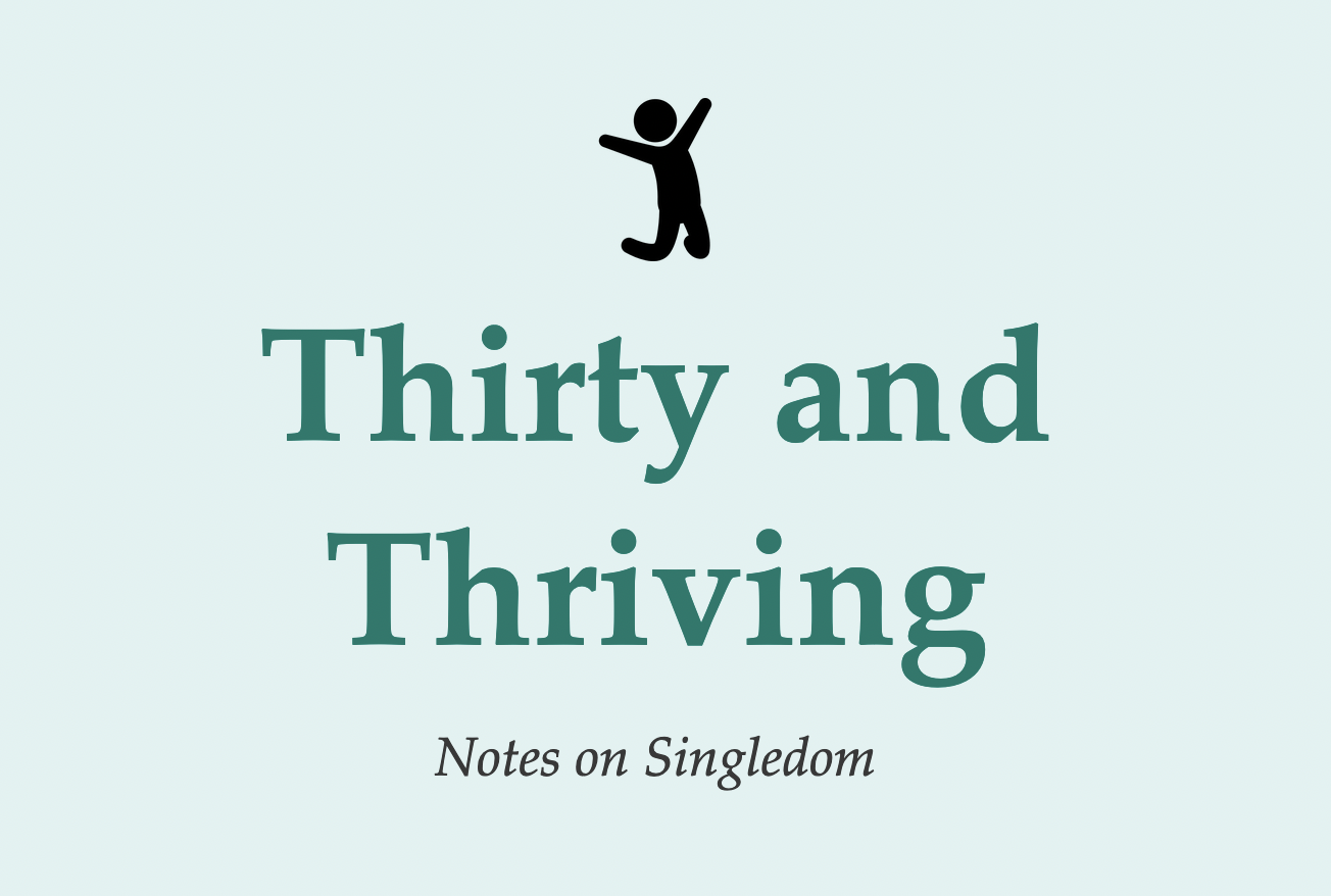 Thirty and Thriving